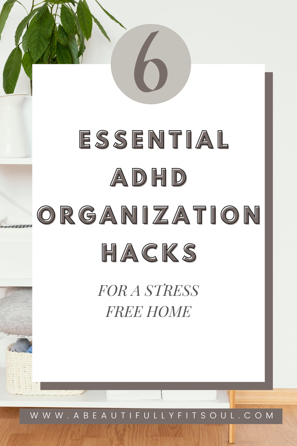 6 Essential ADHD Organization Hacks for a Stress Free Home - A ...